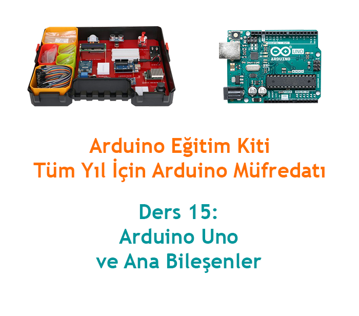 Arduino Eğitim Kiti – Ders 15-Arduino Uno ve Ana Bileşenler