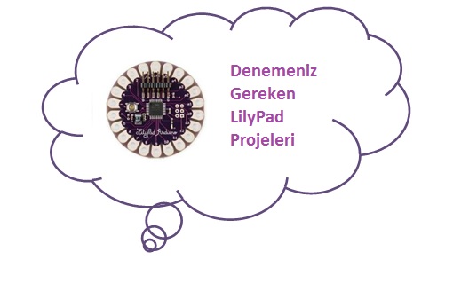 Denemeniz Gereken LilyPad Projeleri - Robolink Akademi